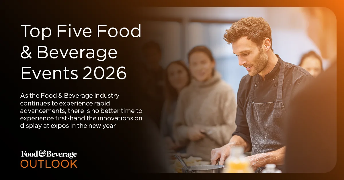 Top Five Europe Food & Beverage Events 2026 - Food & Beverage Outlook